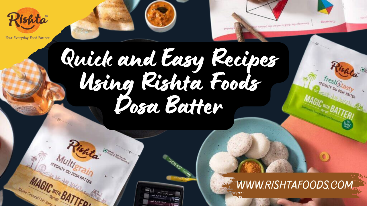 The Story Behind Rishta Dosa Batter: From Farm to Table | by Rishta ...