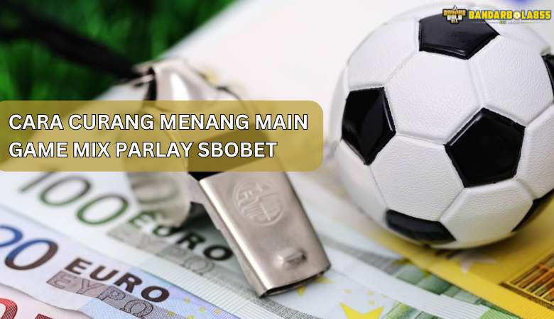 Panduan Lengkap Cara Bermain Mix Parlay | by Motorkulagirusak | Medium