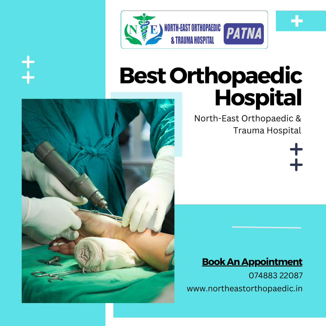 Best Orthopaedic Doctors in Patna | North-East Orthopaedic & Trauma Hospital - North East ...