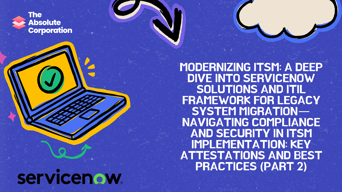Modernizing ITSM: A Deep Dive into ServiceNow Solutions and ITIL Framework for Legacy System ...
