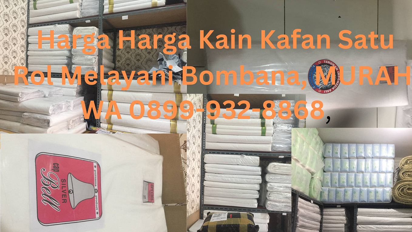 WA 0899–932–8868, Jual Harga Kain Kafan Yang Bagus Melayani Buton ...