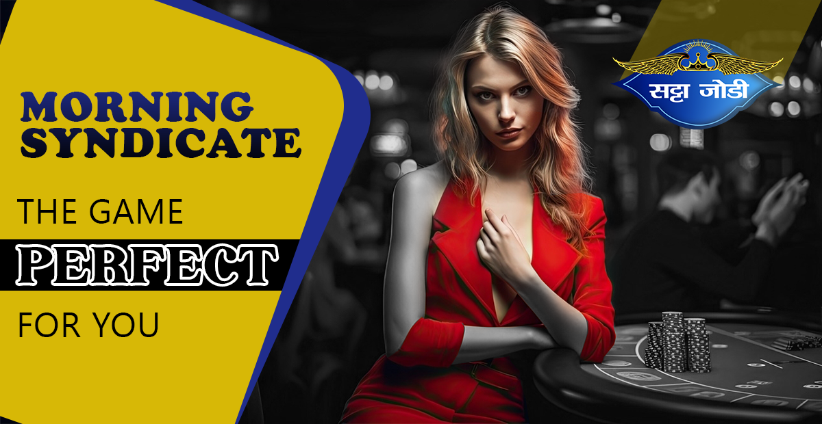 Satta Matka: Your Winning Chance With Morning Syndicate - Layla ...
