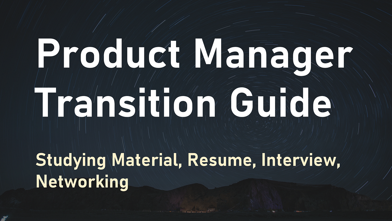 End-to-End Product Manager Transition Playbook | by Adam Li | Medium