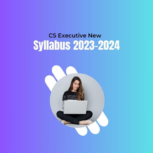 Navigating the CS Executive New Syllabus 2023/2024: A Comprehensive ...