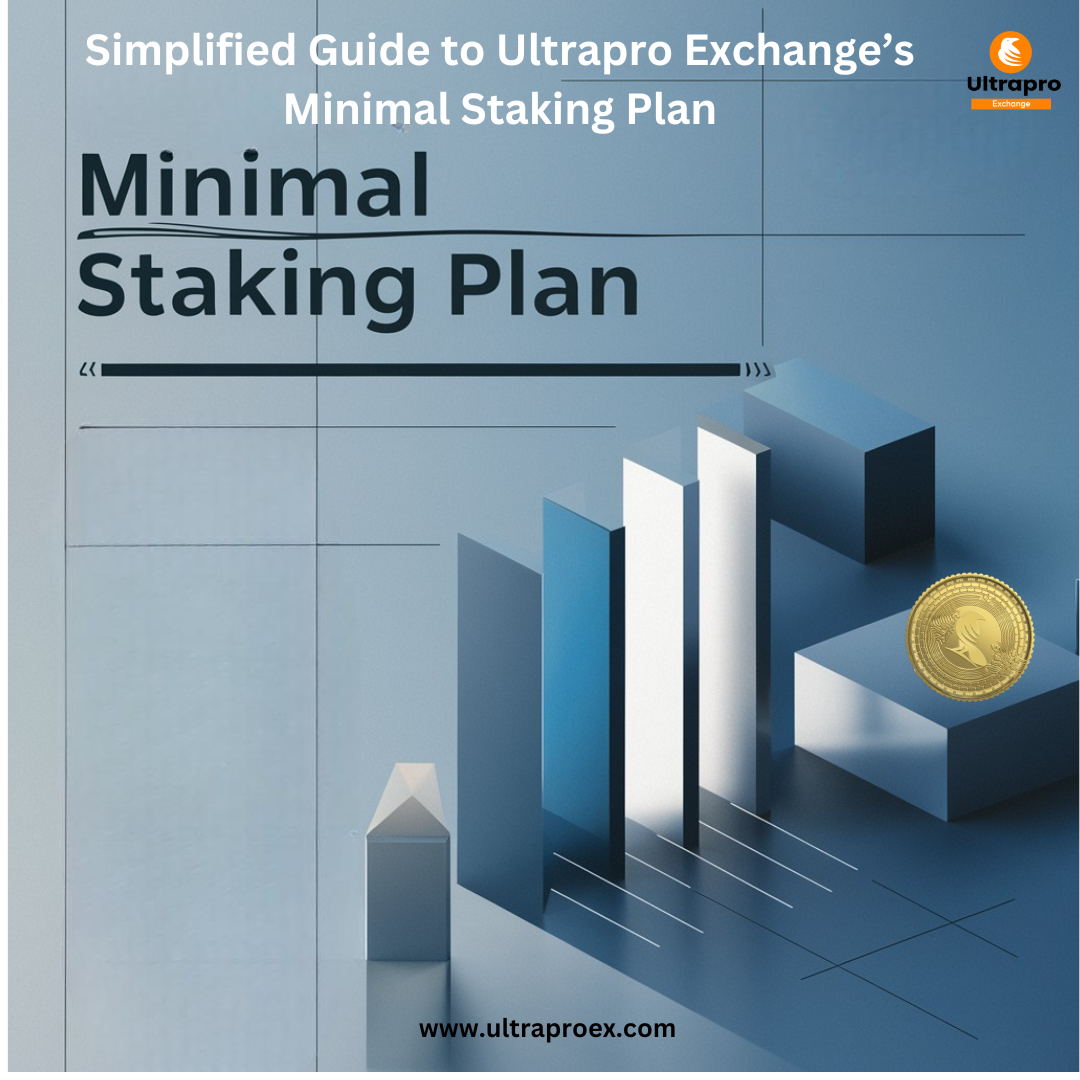 Ultrapro Exchange’s Minimal Staking Plan: A Beginner’s Guide to Earning ...
