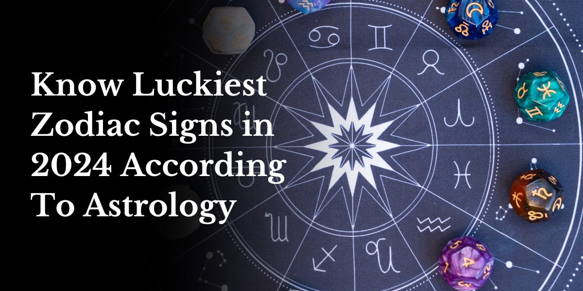 Know Which Zodiac Signs Will Be Lucky In Love In the Year 2024 | by ...