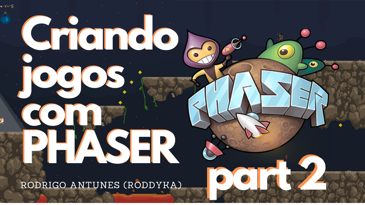 Criando Jogos em Javascript com Phaser — Part 1 | by Rod Antunes | Medium