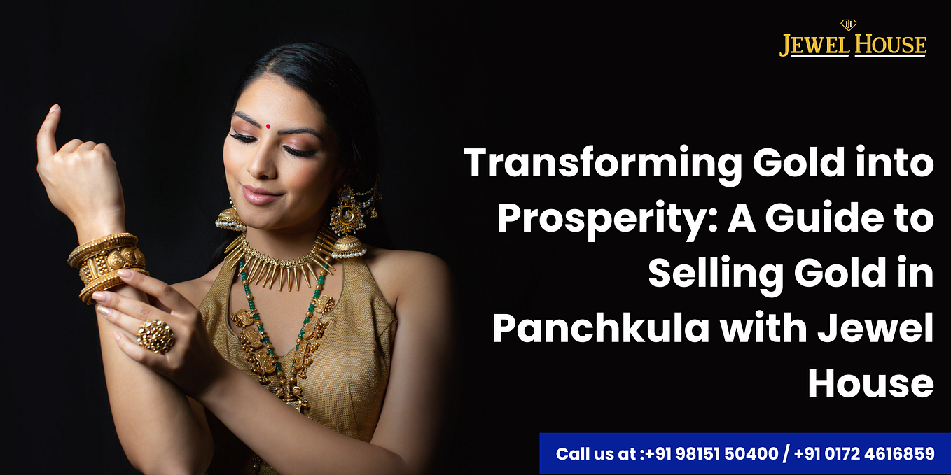 Unlocking Prosperity: Selling Gold for Cash in Chandigarh with Jewel ...