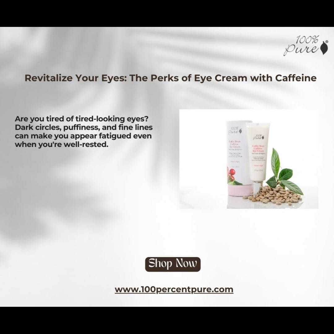 Revitalize Your Eyes: The Perks of Eye Cream with Caffeine ...
