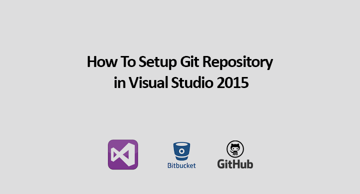 How To Setup Git Repository in Visual Studio 2015 | by TechnoBrains ...