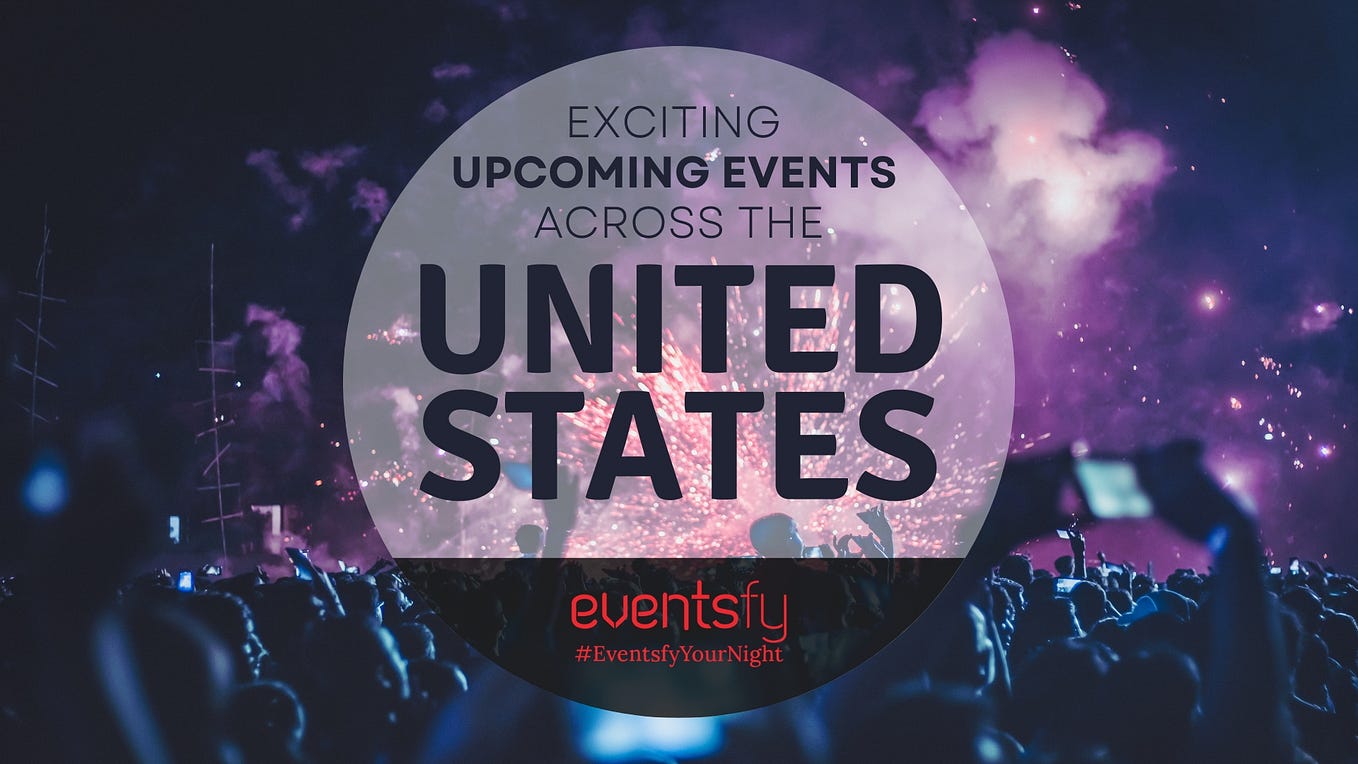 Anticipating Excitement: Upcoming Events in the United States | by ...
