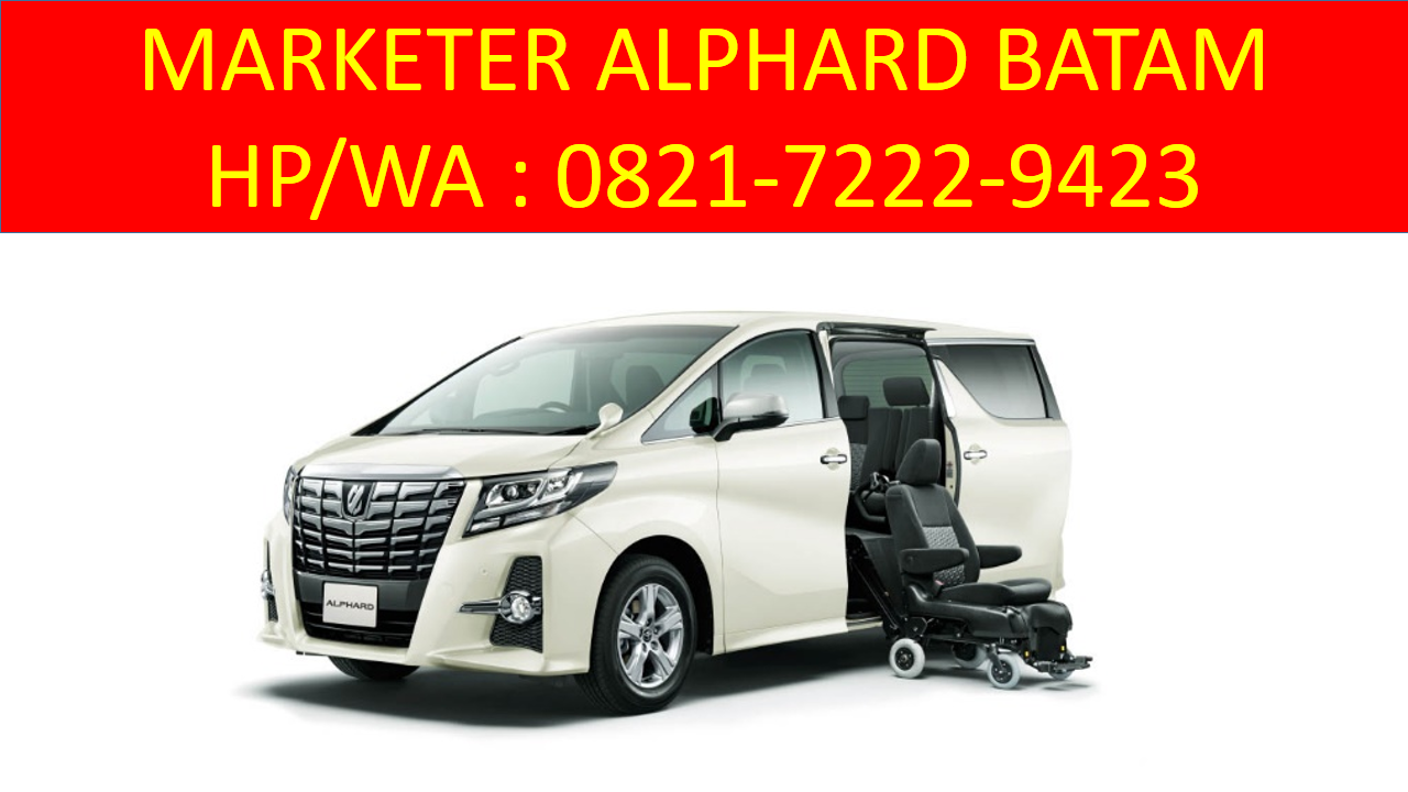 HP/WA : 0821–7222–9423 (TSEL),Paket Harga alphard wilayah batam | by ...