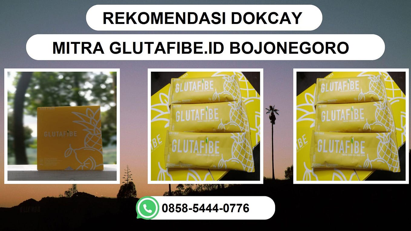 Rekomendasi DokCay, 0858–5444–0776 Glutafibe Bojonegoro Mitra Glutafibe.id Bojonegoro Kecamatan ...