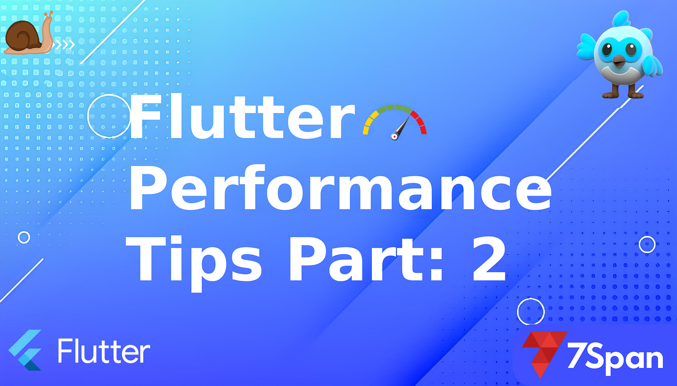 Take your Flutter App performance to next level - Part: 1 | by Cavin Macwan | 7Span | Medium