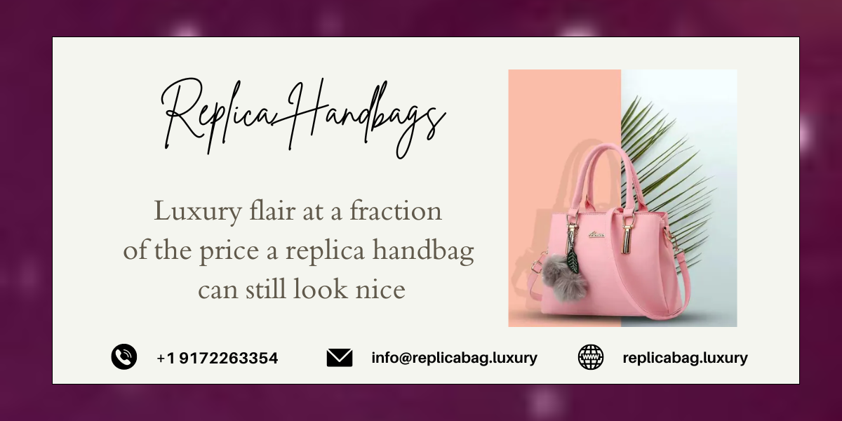 The Best Replica Handbags That Combine Style and Savings | by Replica ...
