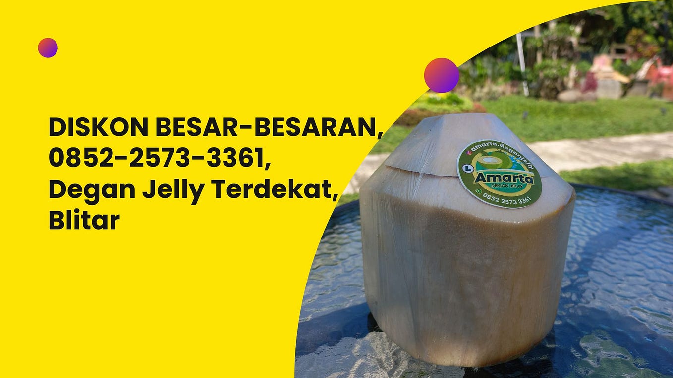 DISKON BESAR-BESARAN, 0852–2573–3361, Degan Ijo Original, Blitar ...