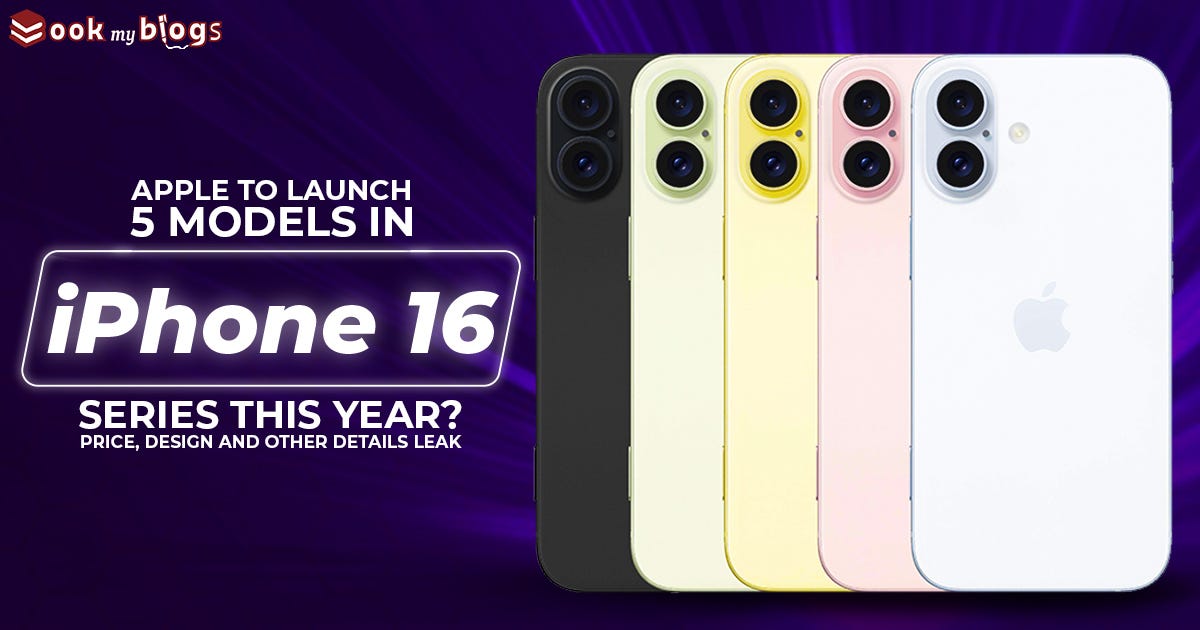 Apple to Launch 5 Models in iPhone 16 Series: Price, Design, and Other ...