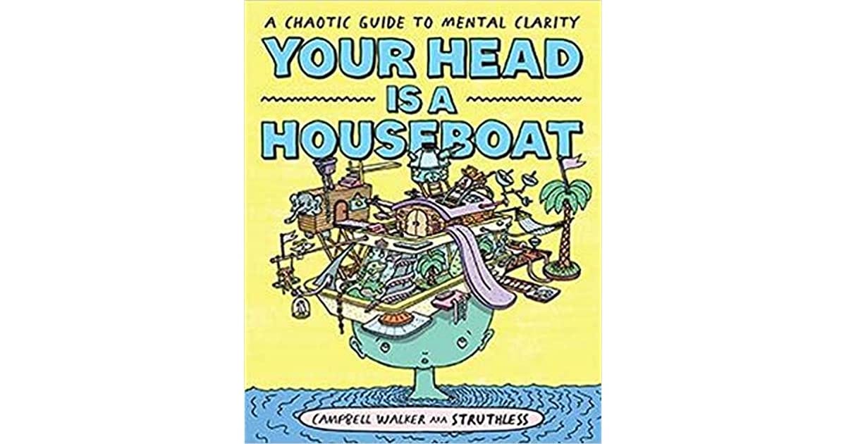PDF © FULL BOOK © ‘’Your Head is a Houseboat A Chaotic Guide to Mental ...