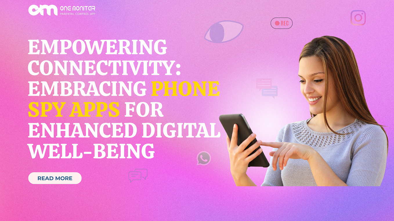 The Ultimate Guide to Choosing the Right Mobile Spy App - One Monitar ...