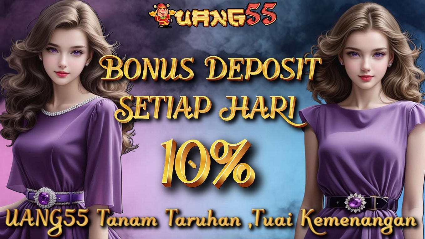 UANG55 BONUS DEPOSIT SEPUASNYA SETIAP HARI 10% | by Uang55 Official | Apr, 2024 | Medium
