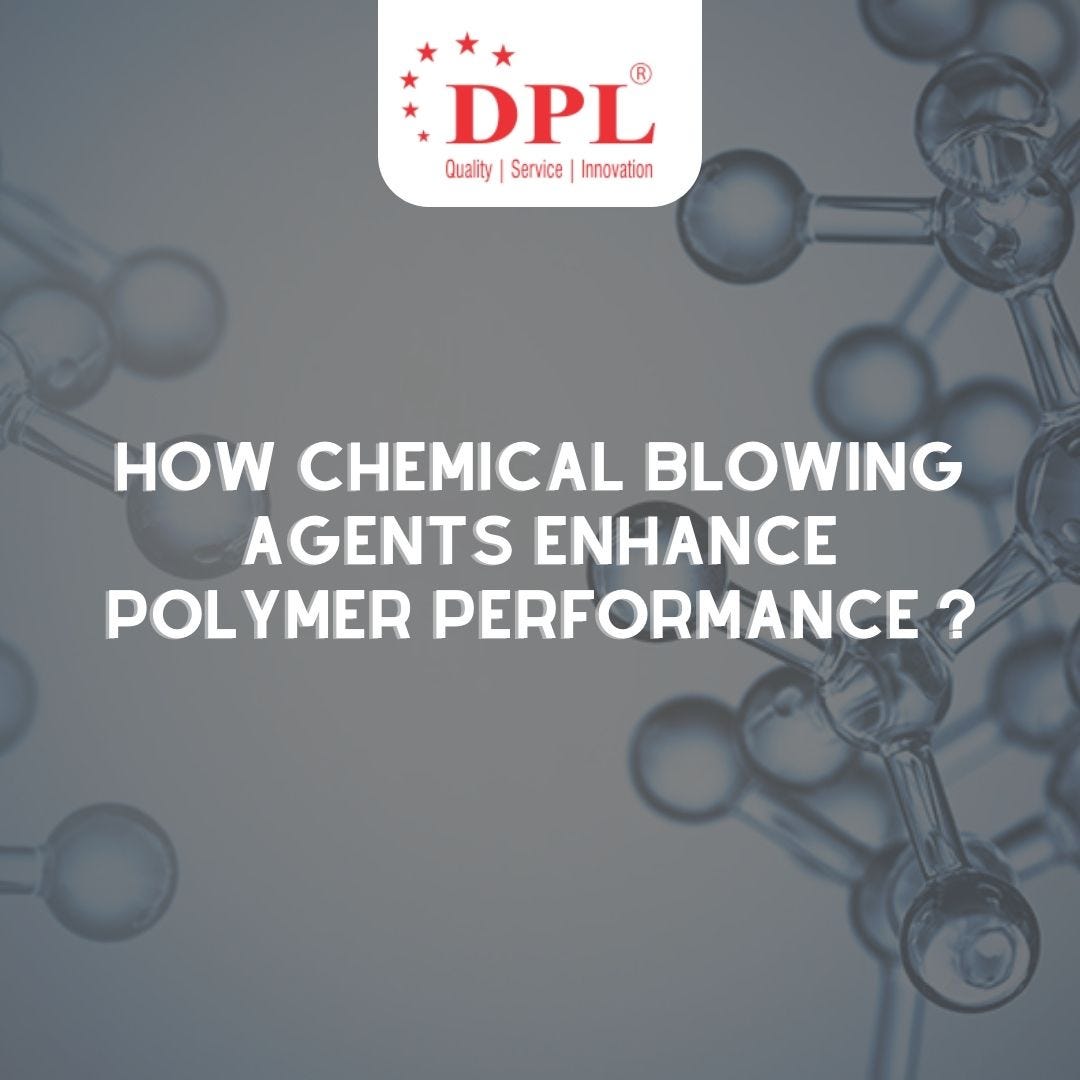 How Chemical Blowing Agents Enhance Polymer Performance | by Dhruvsoni ...