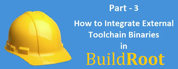 How to use an External Toolchain (built in Part-1) to generate RootFs ...