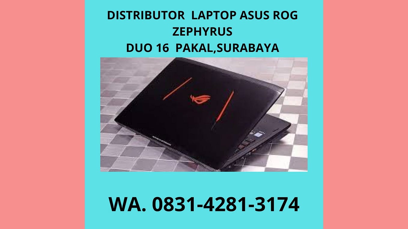 TERBAIK LAPTOP ASUS ROG FLOW X13 GV301 RUNGKUT,SURABAYA WA. 0831–4281 ...
