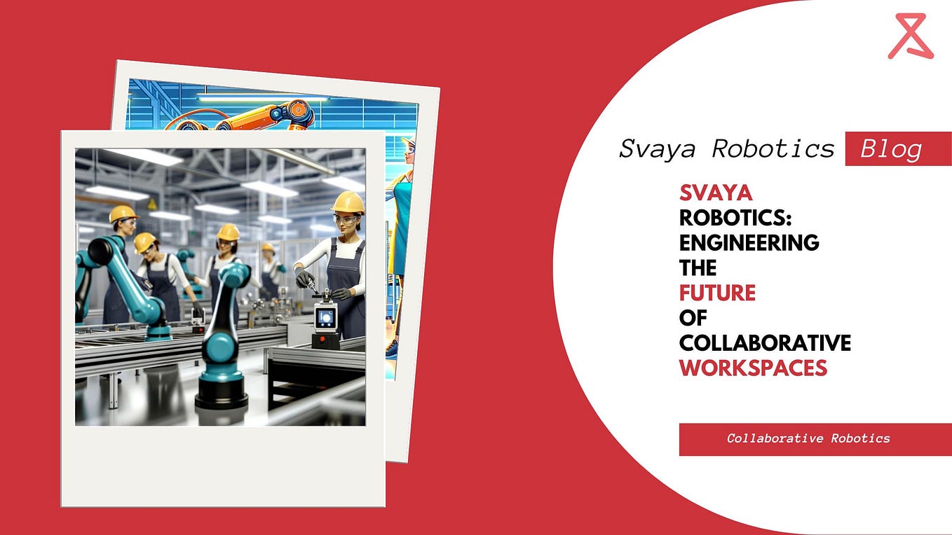 Empowering the Future: How Svaya Robotics is Revolutionizing Collaborative Manufacturing | by ...