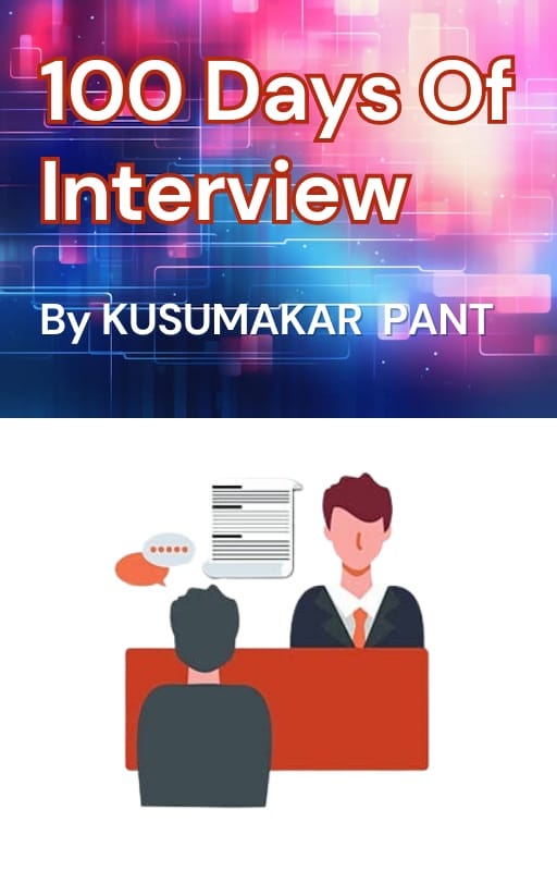 100 Days of Interview - Kusumakar Chandra Pant - Medium