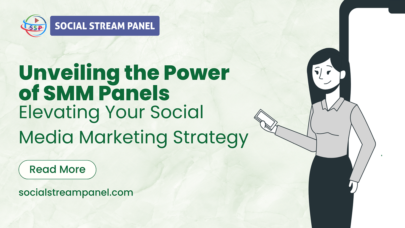 Unveiling the Best SMM Panel: Elevating Your Social Media Strategy | by Social Stream Panel ...