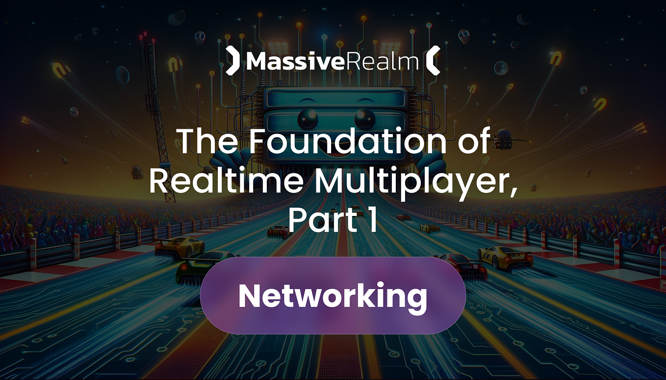 The Foundation of Realtime Multiplayer, Part 2: Data Transmission Protocols | by MassiveRealm ...