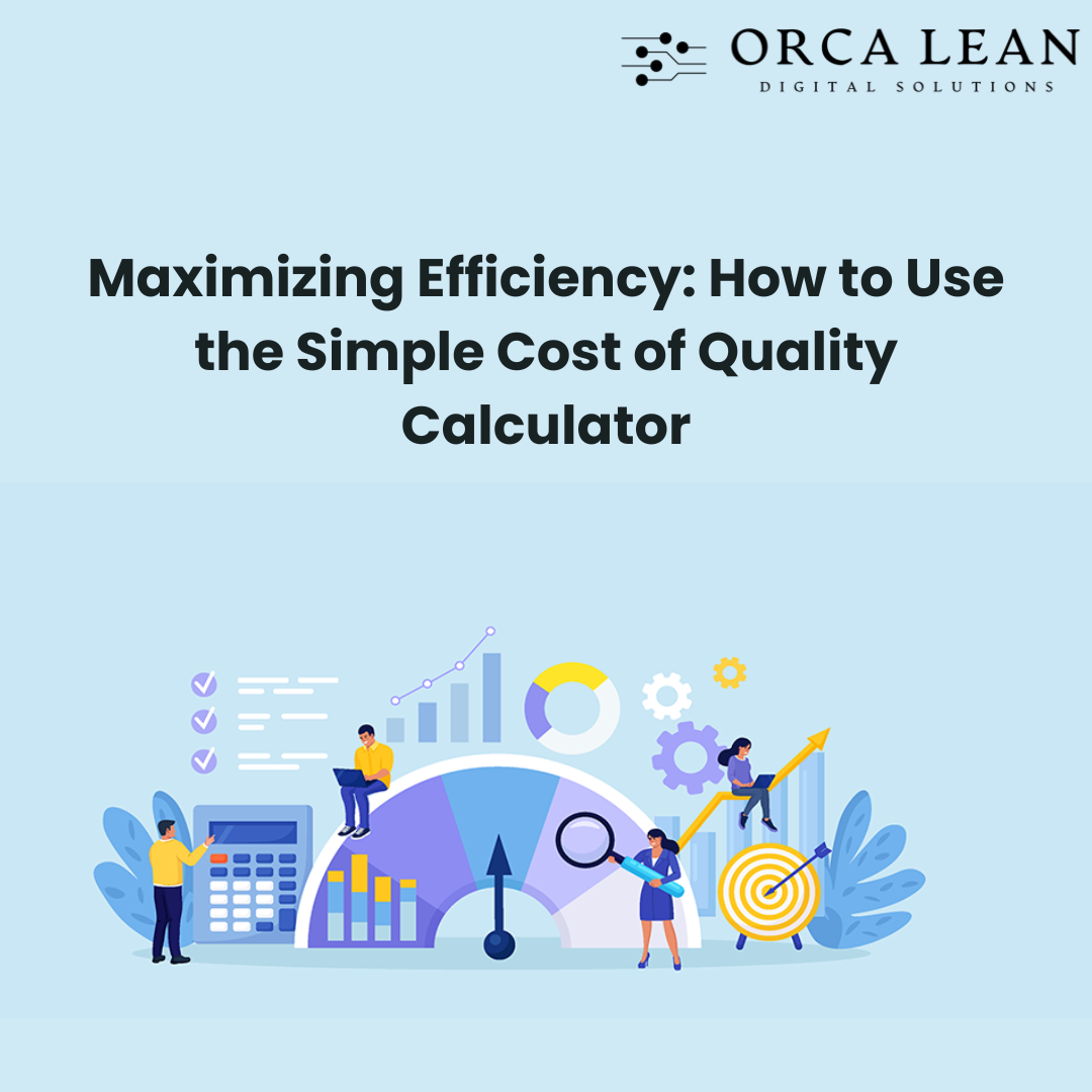 Maximizing Efficiency: How to Use the Simple Cost of Quality Calculator ...