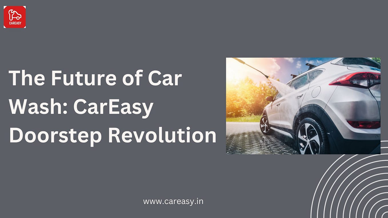 The Future of Car Wash: CarEasy Doorstep Revolution - CarEasy - Medium