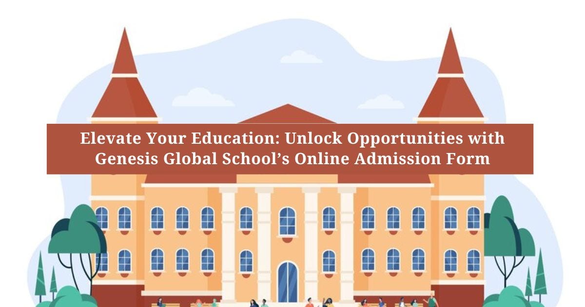 Why Genesis Global School’s Online Admission is Your Gateway to ...