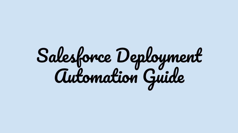 Salesforce Deployment Automation Guide Part 1 Deploying Org Specific Values By Ilia Chechuro 3729
