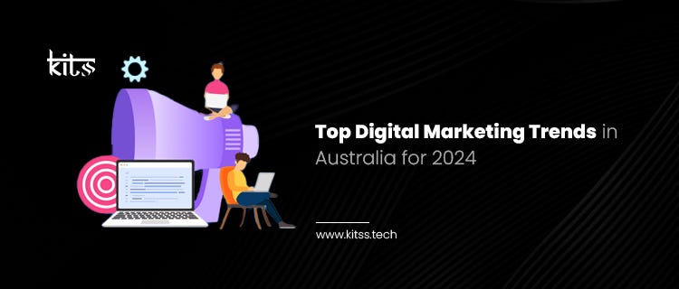 Top Digital Marketing Trends in Australia 2024 | by Kitss IT Service ...