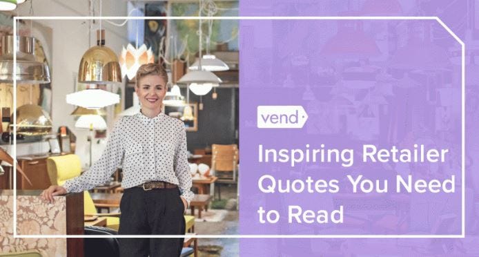 9 Quotes from Successful Retailers That Will Inspire You to Run Your ...