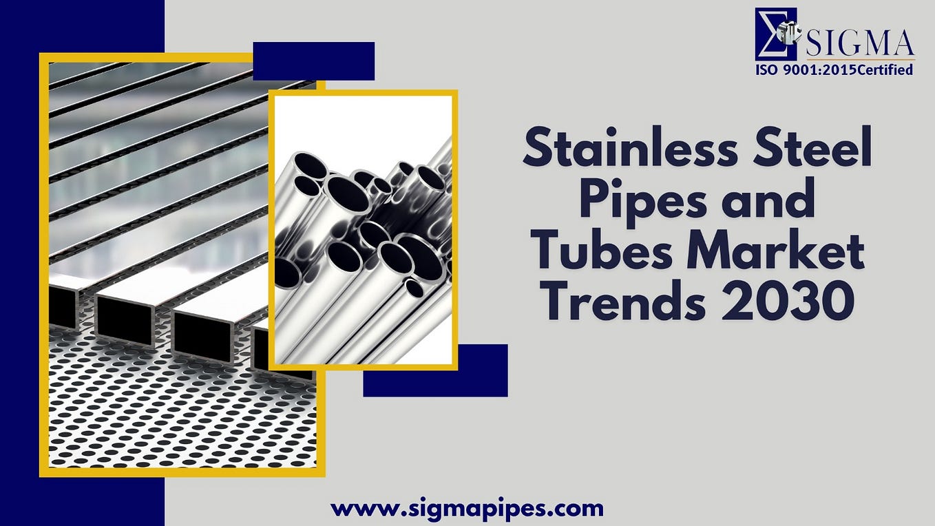Here Are Some Lesser-Known Facts About Stainless Steel Tubes | by sigma ...