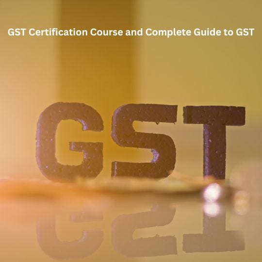 GST Certification Course and Complete Guide to GST | by Asawari ...
