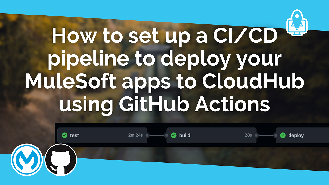 CI/CD with GitHub Actions — Deploy a Mule application to CloudHub | by Alex Martinez | Another ...