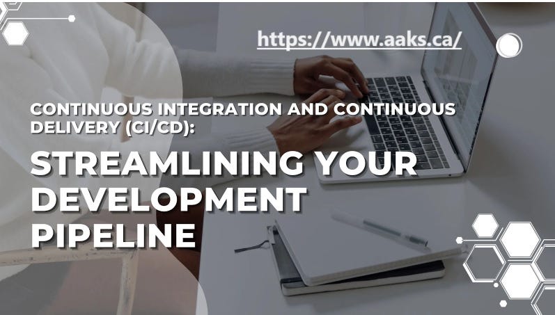 Continuous Integration And Continuous Delivery (CI/CD): Streamlining Your Development Pipeline ...