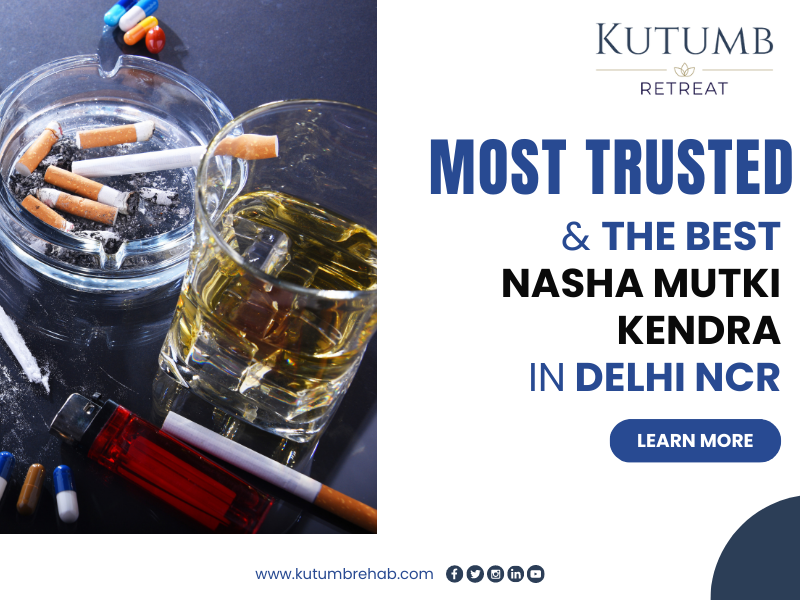 Nasha Mukti Kendra in Delhi NCR For Expert Treatment - Kutumb Rehab ...