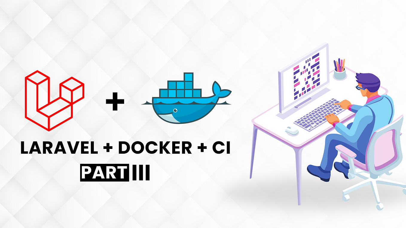 Exploring Seamless Development and Deployment: Laravel, Docker, and CI Part II | by Titofrezer ...