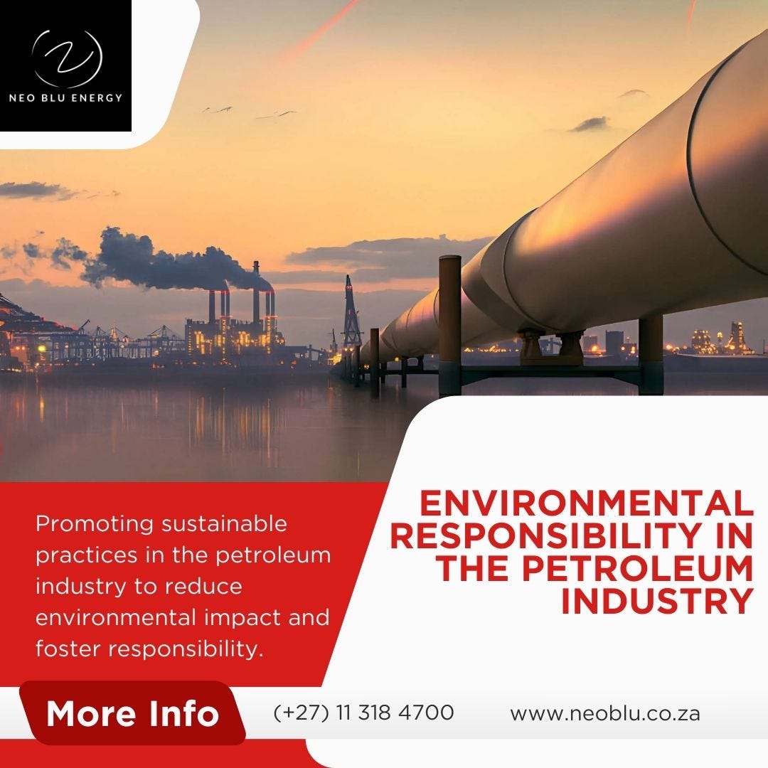 Why Environmental Responsibility is Essential in the Petroleum Industry ...