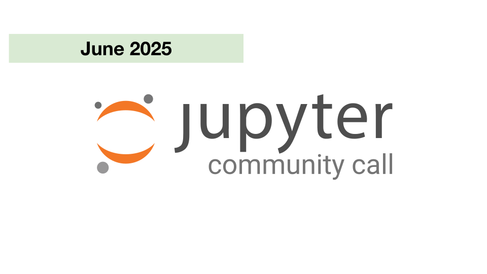 Jupyter Community Call: February 2025 | by Rosio Reyes | Jupyter Blog