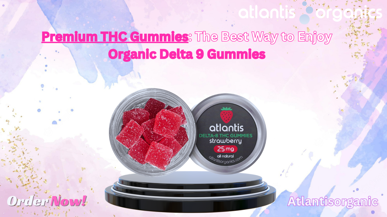 Organic Delta 8 THC Gummies: An All-Natural Way to Experience Cannabis ...