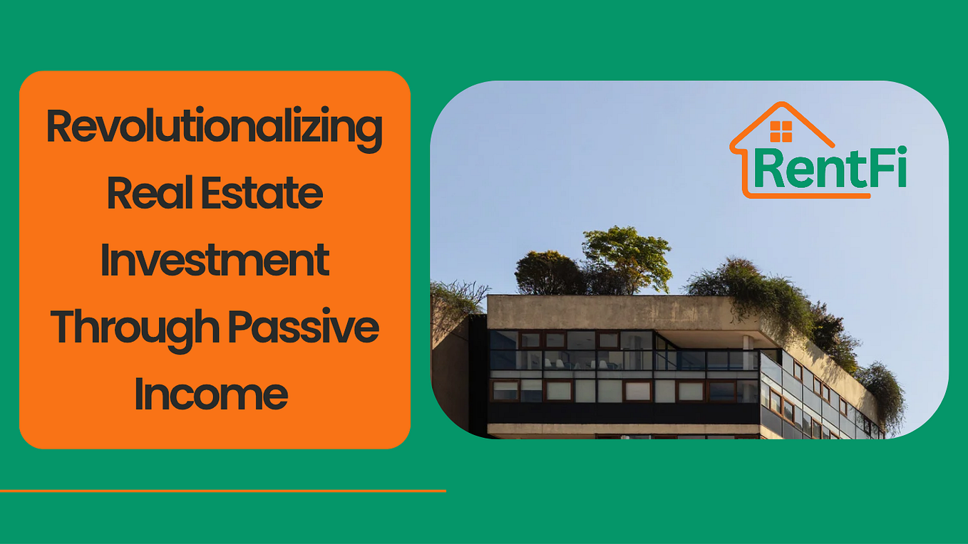 RentFi: Passive Income Meets the Future of Real Estate | by Astro | Apr ...