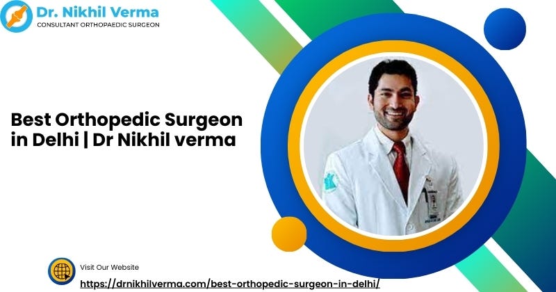 Best Doctor Nikhil Verma for Knee Replacement Surgeon Treatment in ...