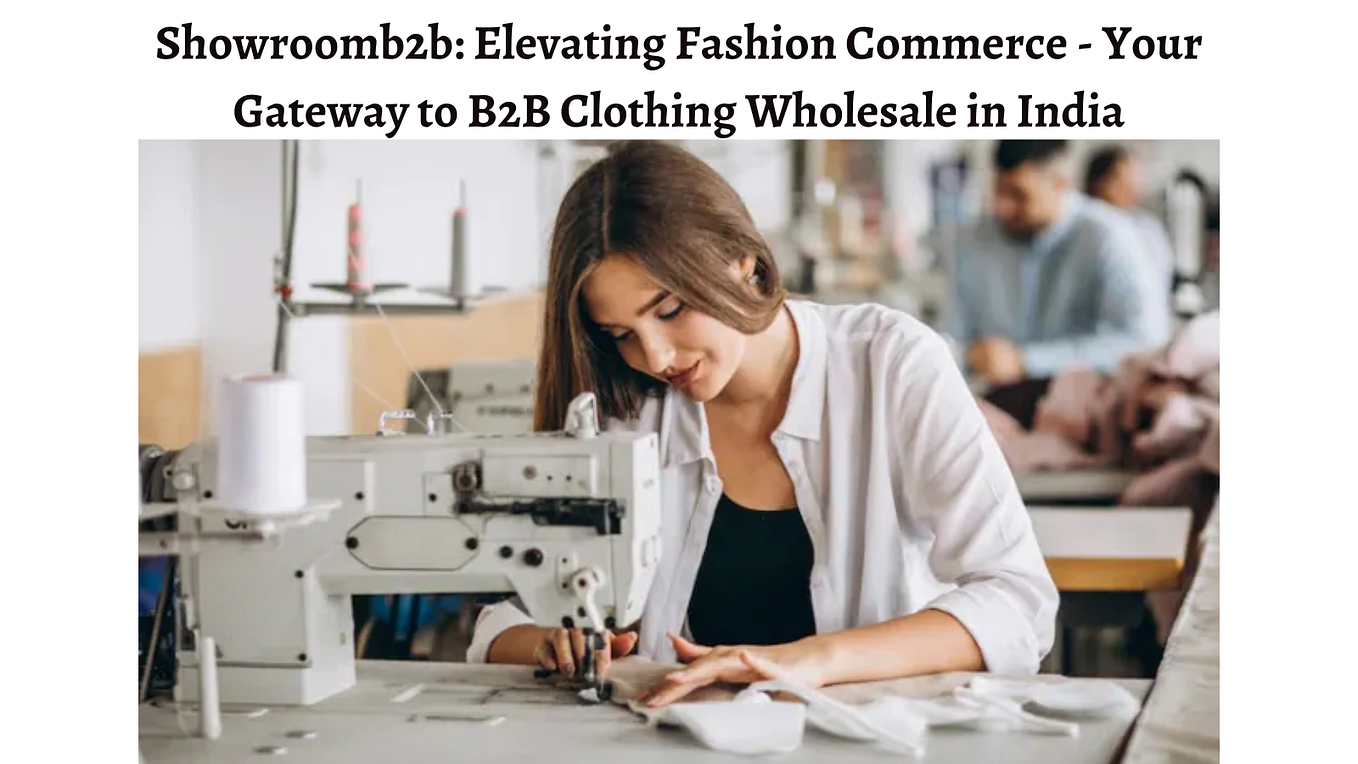 B2B Fashion E-Commerce Startups in India | by Showroomb2b | Medium