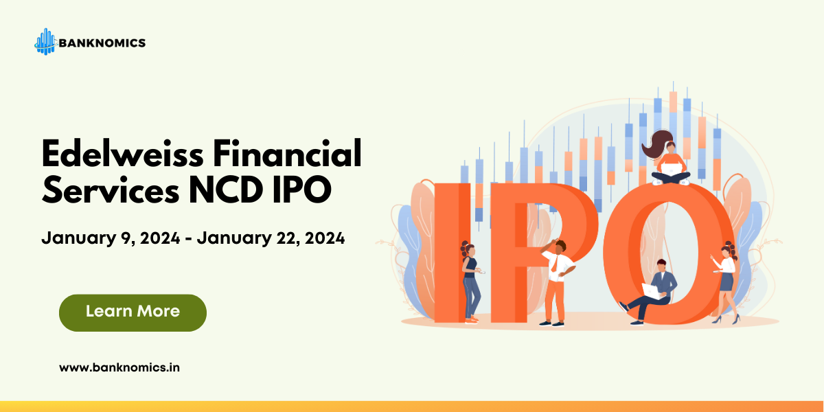 Edelweiss Financial Services NCD IPO April 2024 Public Issue Detail | by Bank Nomics | Apr, 2024 ...